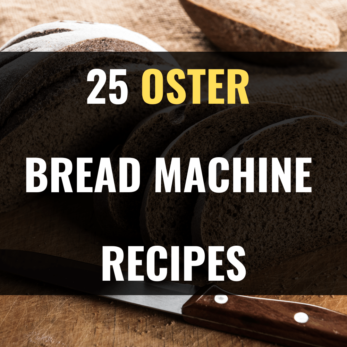 25 Best Oster Bread Machine Recipes (Oster Bread Maker Recipes For The ...
