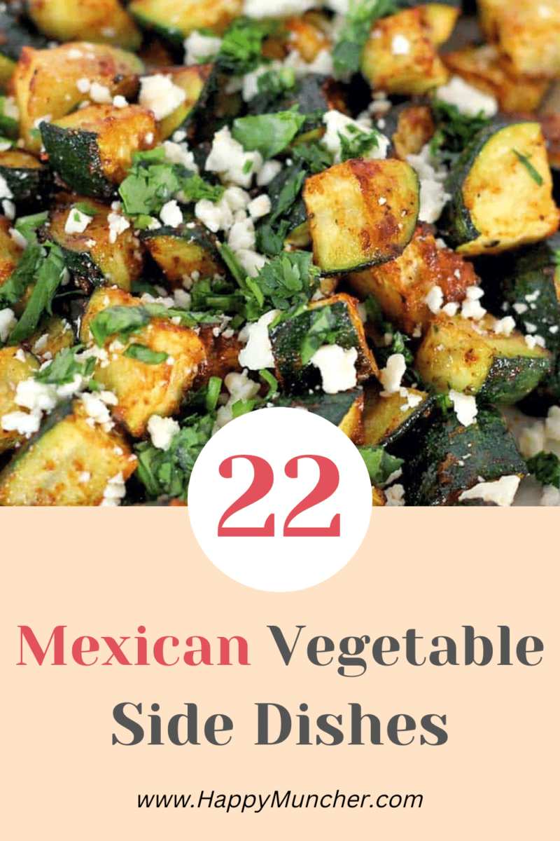 22 Best Mexican Vegetable Side Dishes - Happy Muncher