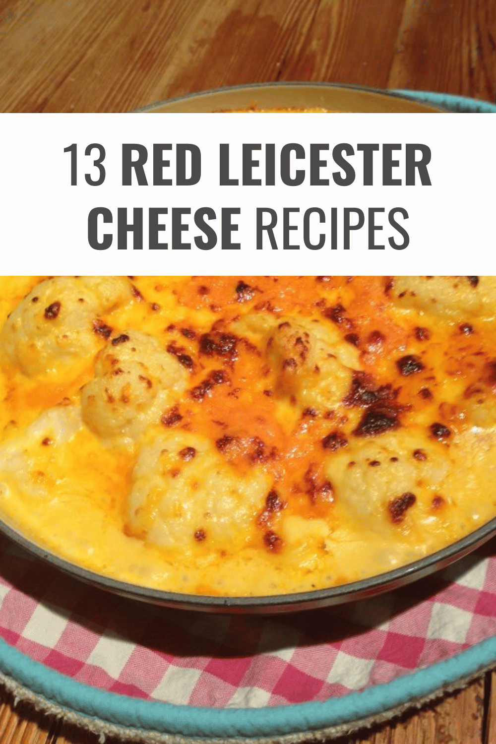 13 Red Leicester Cheese Recipes I Can't Resist - Happy Muncher