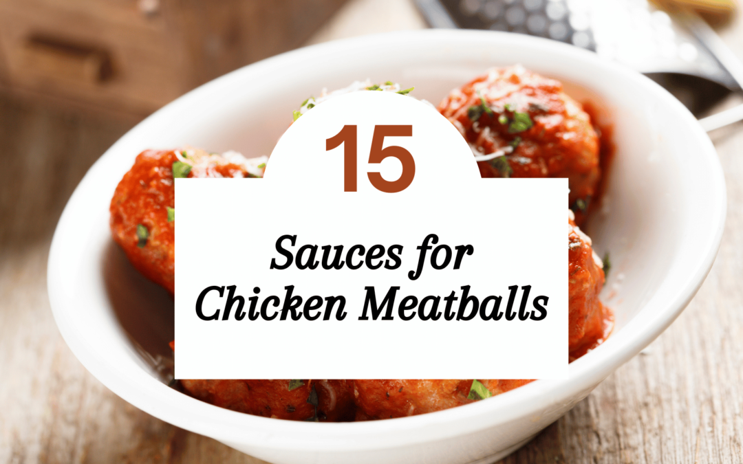 15 Best Sauces for Chicken Meatballs (Sauce Ideas) - Happy Muncher