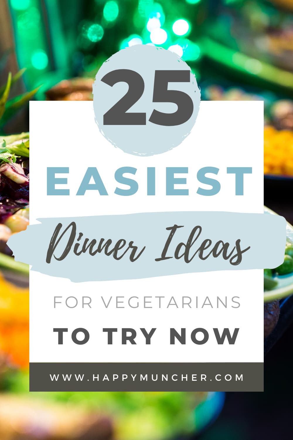 25 Vegetarian Dinner Ideas to Elevate Your Weeknight Meals - Happy Muncher